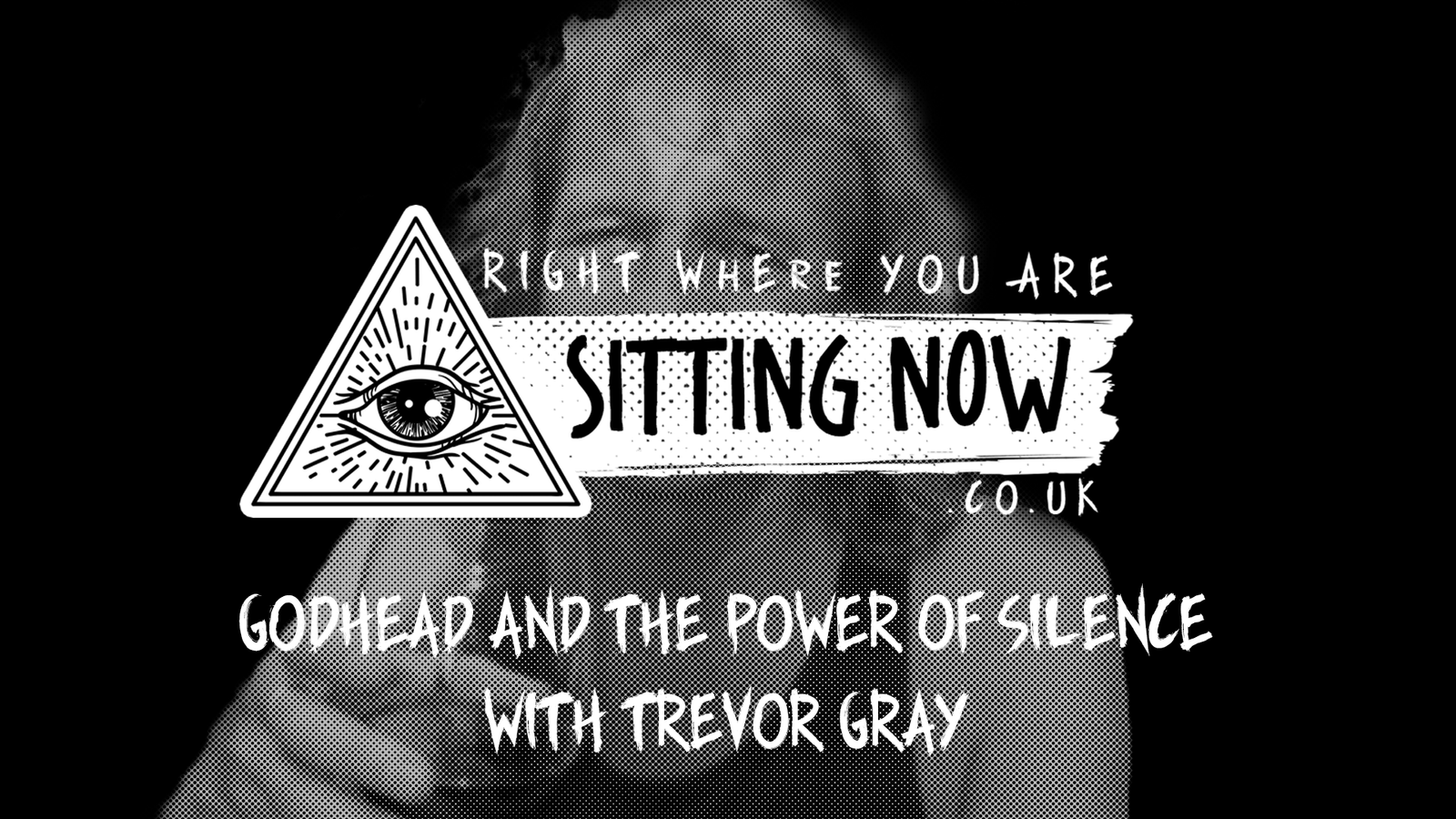 Episode 70 - Godhead and the Power of Silence with Trevor Gray - Right ...